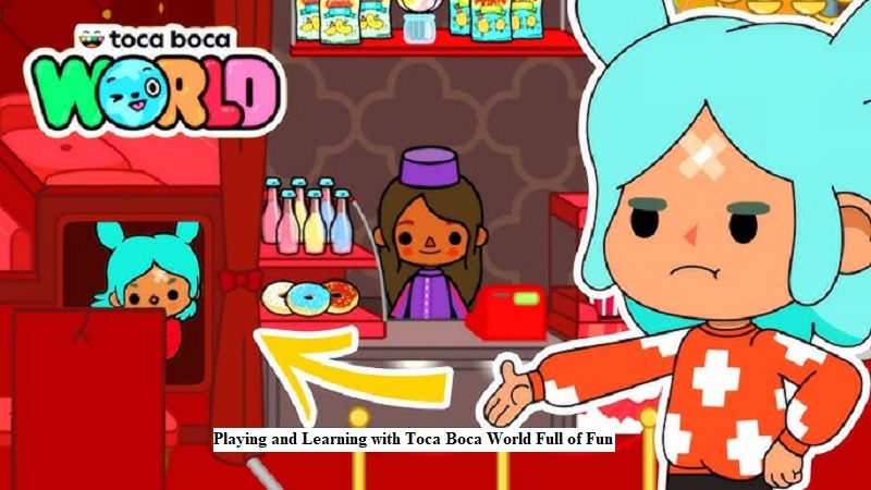 Playing and Learning with Toca Boca World Full of Fun